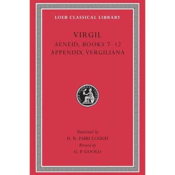 Aeneid: Books 7-12. Appendix Vergiliana: - W...
