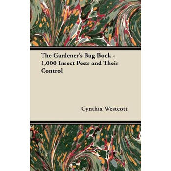 The Gardener's Bug Book - 1,000 Insect Pests...