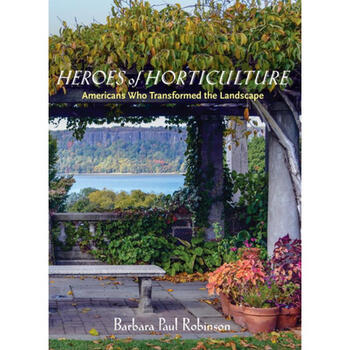 Heroes of Horticulture: Americans Who Transf...