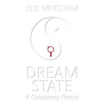 Dreamstate: A Conspiracy Theory