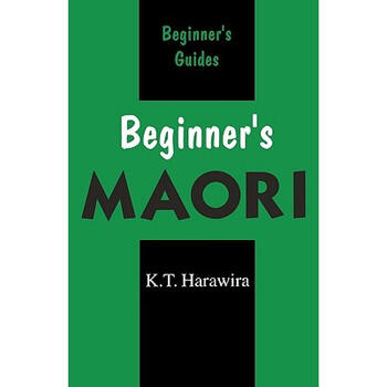 Beginner's Maori: Spoken in New Zealand