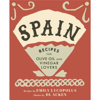 Spain: Recipes for Olive Oil and Vinegar Lovers