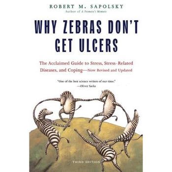 Why Zebras Don't Get Ulcers -Revised Edition