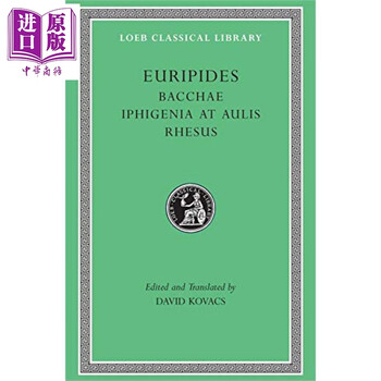 尤里比底斯 巴切 伊菲革涅亚在奥利斯 瑞索斯 英文原版 Bacchae Iphigenia at Aulis Rhesus 希英双语 David Kovacs