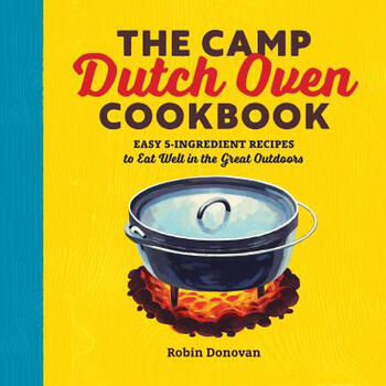 The Camp Dutch Oven Cookbook: Easy 5-Ingredi...