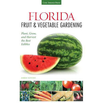 Florida Fruit & Vegetable Gardening: Plant, ...