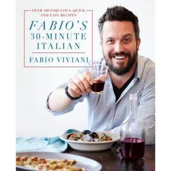 Fabio's 30-Minute Italian: Over 100 Fabulous...