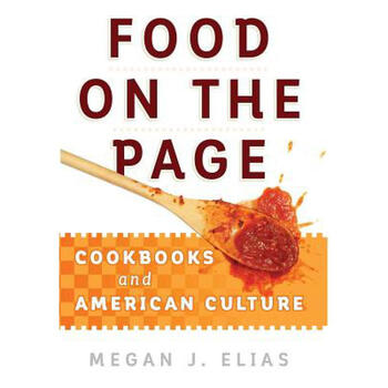 Food on the Page: Cookbooks and American Cul...