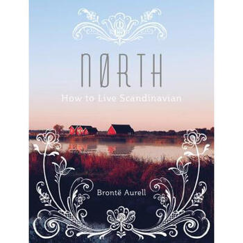 North: How to Live Scandinavian
