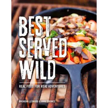 Best Served Wild: Real Food for Real Adventures