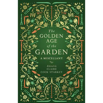 The Golden Age of the Garden: A Miscellany
