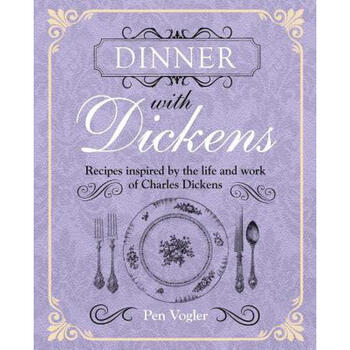Dinner with Dickens: Recipes Inspired by the...