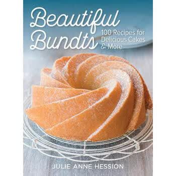 Beautiful Bundts: 100 Recipes for Delicious ...