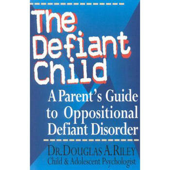 The Defiant Child: A Parent's Guide to Oppos...