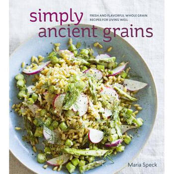 Simply Ancient Grains: Fresh and Flavorful W...