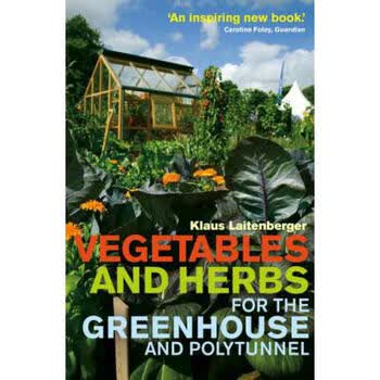 Vegetables and Herbs for the Greenhouse and ...