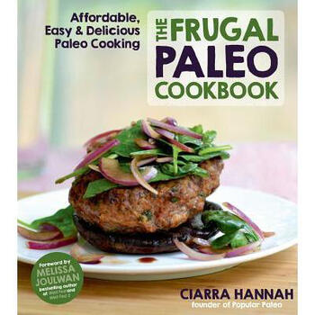 The Frugal Paleo Cookbook: Affordable, Easy ...
