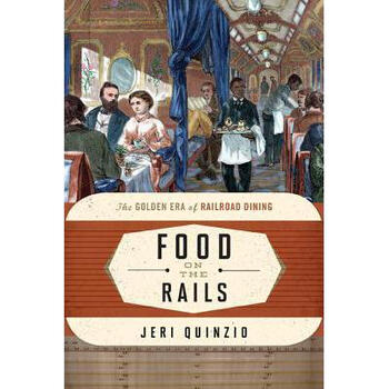 Food on the Rails: The Golden Era of Railroa...