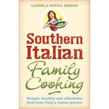 Southern Italian Family Cooking: Simple, hea...