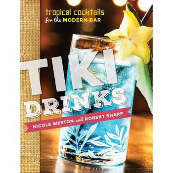 Tiki Drinks: Tropical Cocktails for the Mode...