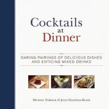 Cocktails at Dinner: Daring Pairings of Deli...