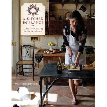 A Kitchen in France: A Year of Cooking in My...