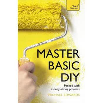 Master Basic DIY: Teach Yourself