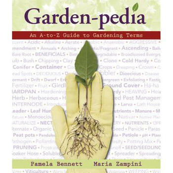 Garden-Pedia: An A-To-Z Guide to Gardening T...