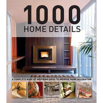 1000 Home Details: A Complete Book of Inspir...