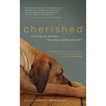 Cherished: 21 Writers on Animals They Have L...
