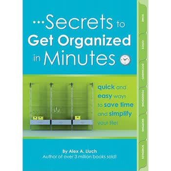 Secrets to Get Organized in Minutes: Quick a...