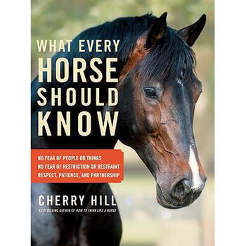What Every Horse Should Know: Respect, Patie...