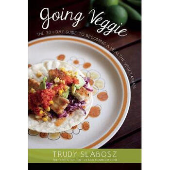 Going Veggie: The Simple 30-Day Guide to Bec...