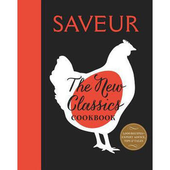 Saveur: The New Classics Cookbook: More Than...