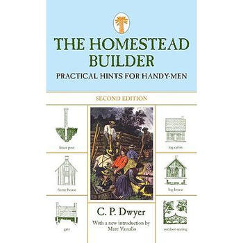 Homestead Builder: Practical Hints for Handy...