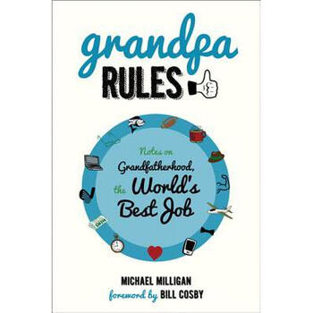 Grandpa Rules: Notes on Grandfatherhood, the...