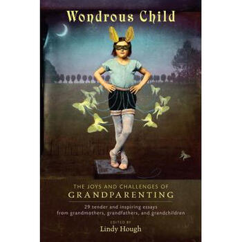 Wondrous Child: The Joys and Challenges of G...