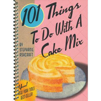 101 Things to Do with a Cake Mix