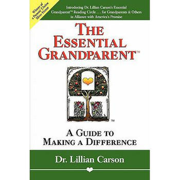 The Essential Grandparent: A Guide for Makin...