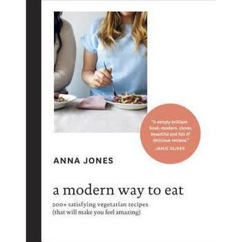 A Modern Way to Eat: 200+ Satisfying Vegetar...
