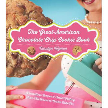 Great American Chocolate Chip Cookie Book: S...