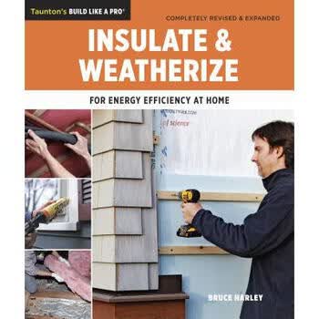 Insulate and Weatherize: For Energy Efficien...
