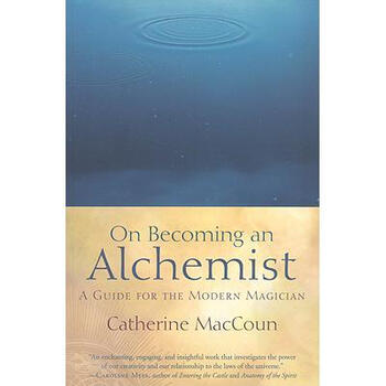 On Becoming an Alchemist: A Guide for the Mo...