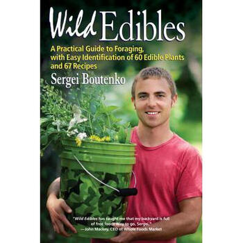 Wild Edibles: A Practical Guide to Foraging,...