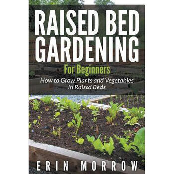 Raised Bed Gardening For Beginners: How to G...