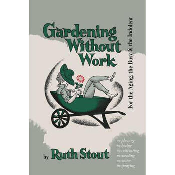 Gardening Without Work: For the Aging, the B...