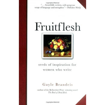 Fruitflesh: Seeds of Inspiration for Women Who Write
