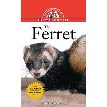 The Ferret: An Owner's Guide to a Happy Heal...