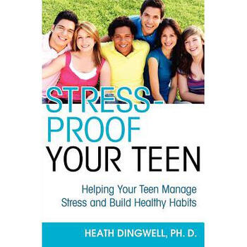Stress-Proof Your Teen: Helping Your Teen Ma...