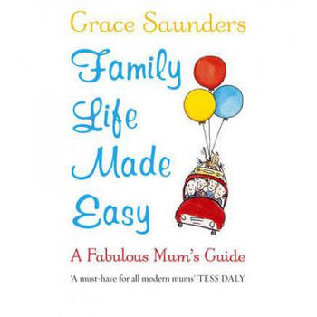 Family Life Made Easy: A Fabulous Mum's Guide